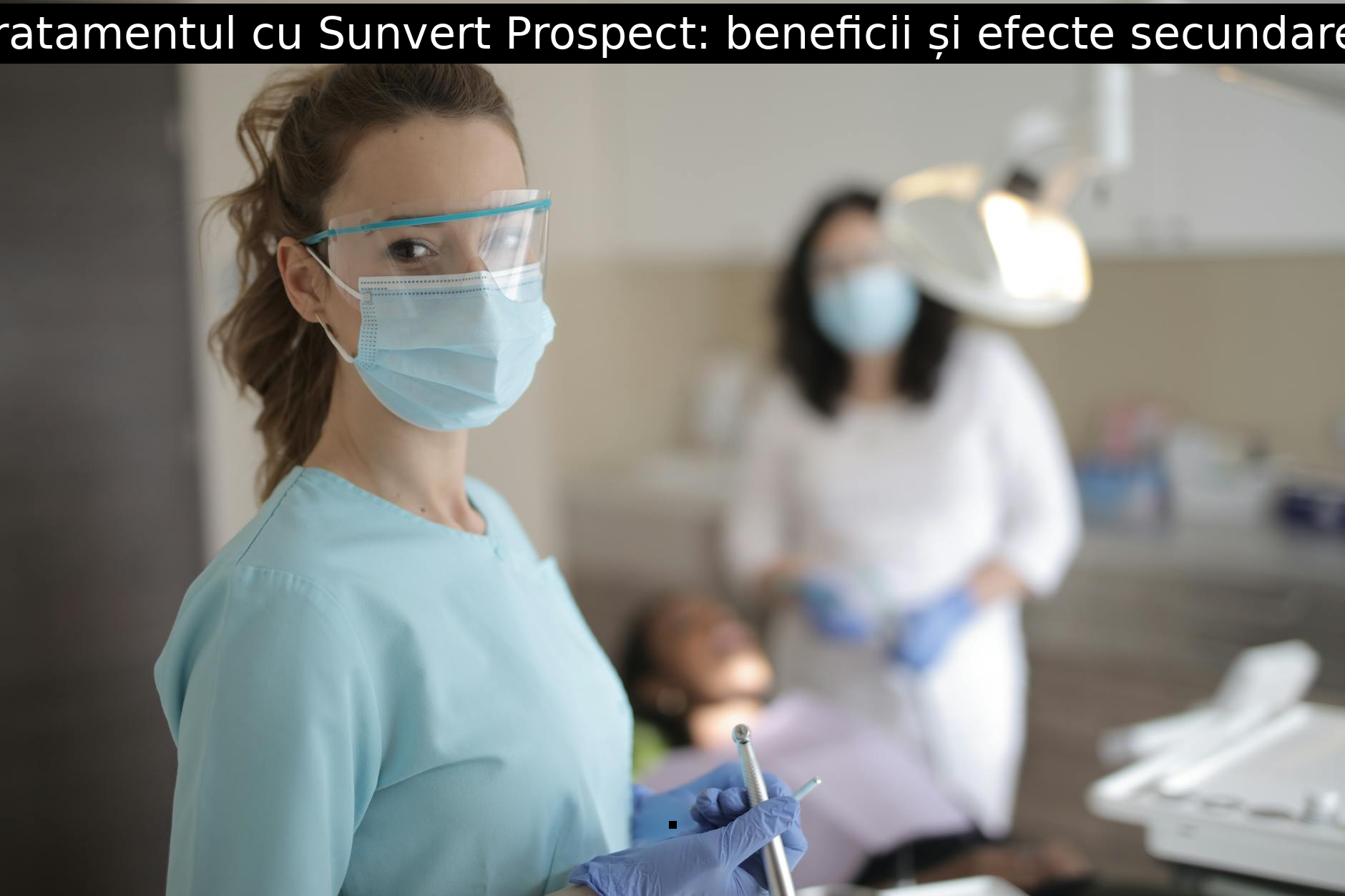 Tratamentul cu Sunvert Prospect: beneficii și efecte secundare ...